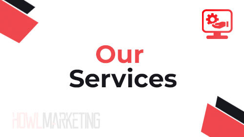 Our Services - Howl Marketing